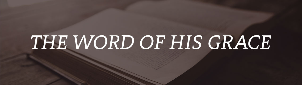 The Word Of His Grace Reston Bible Church